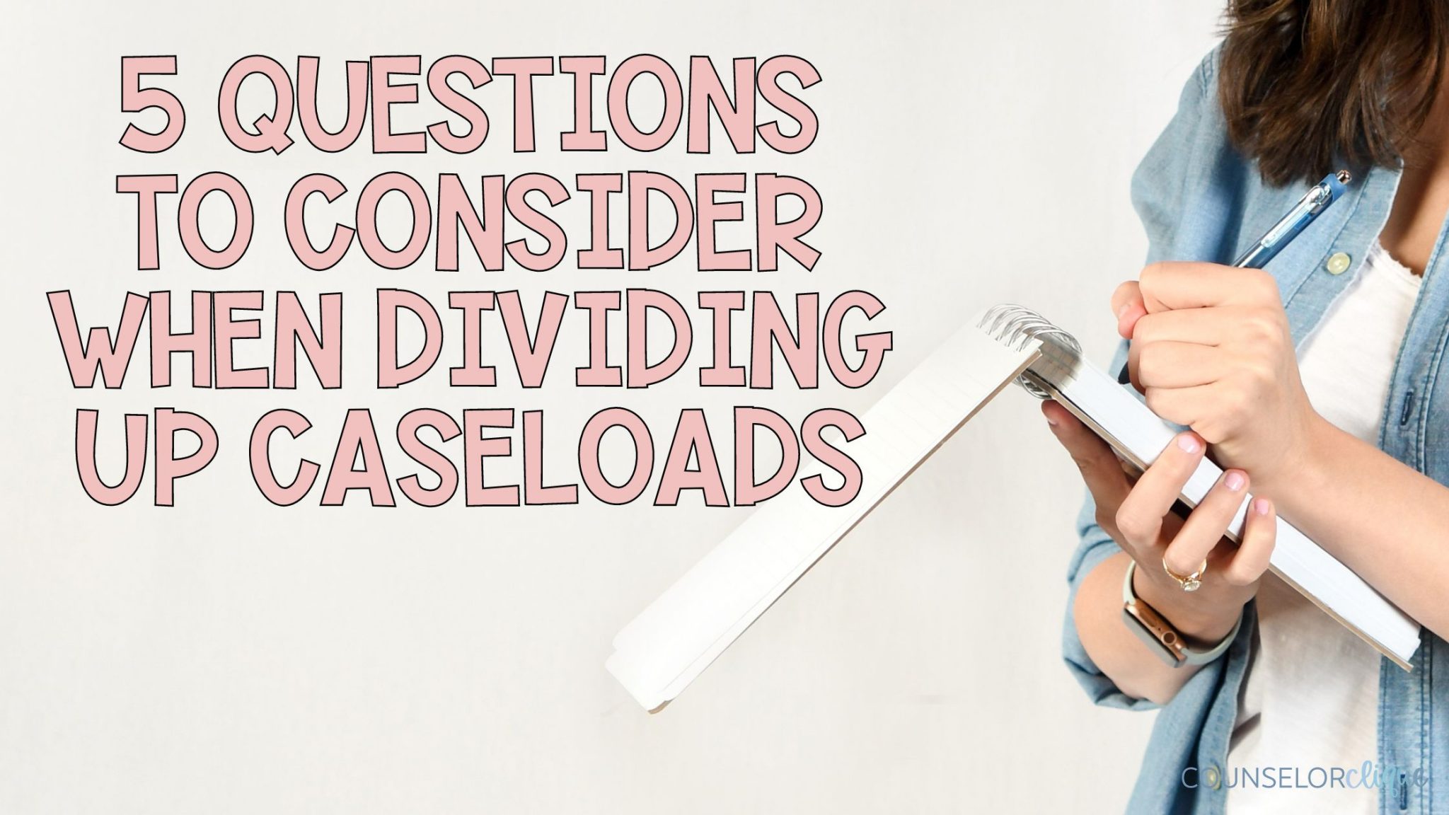 School Counseling Caseloads: 5 Important Questions to Consider When ...