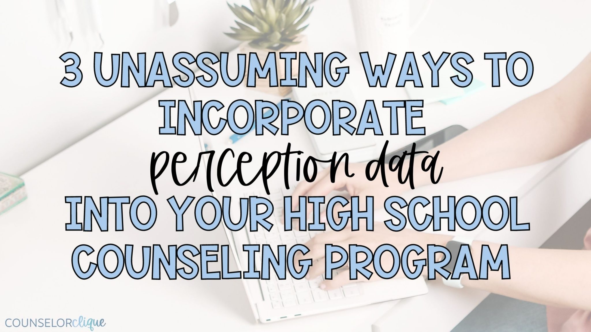 3 Unassuming Ways to Incorporate Perception Data Into Your High School ...