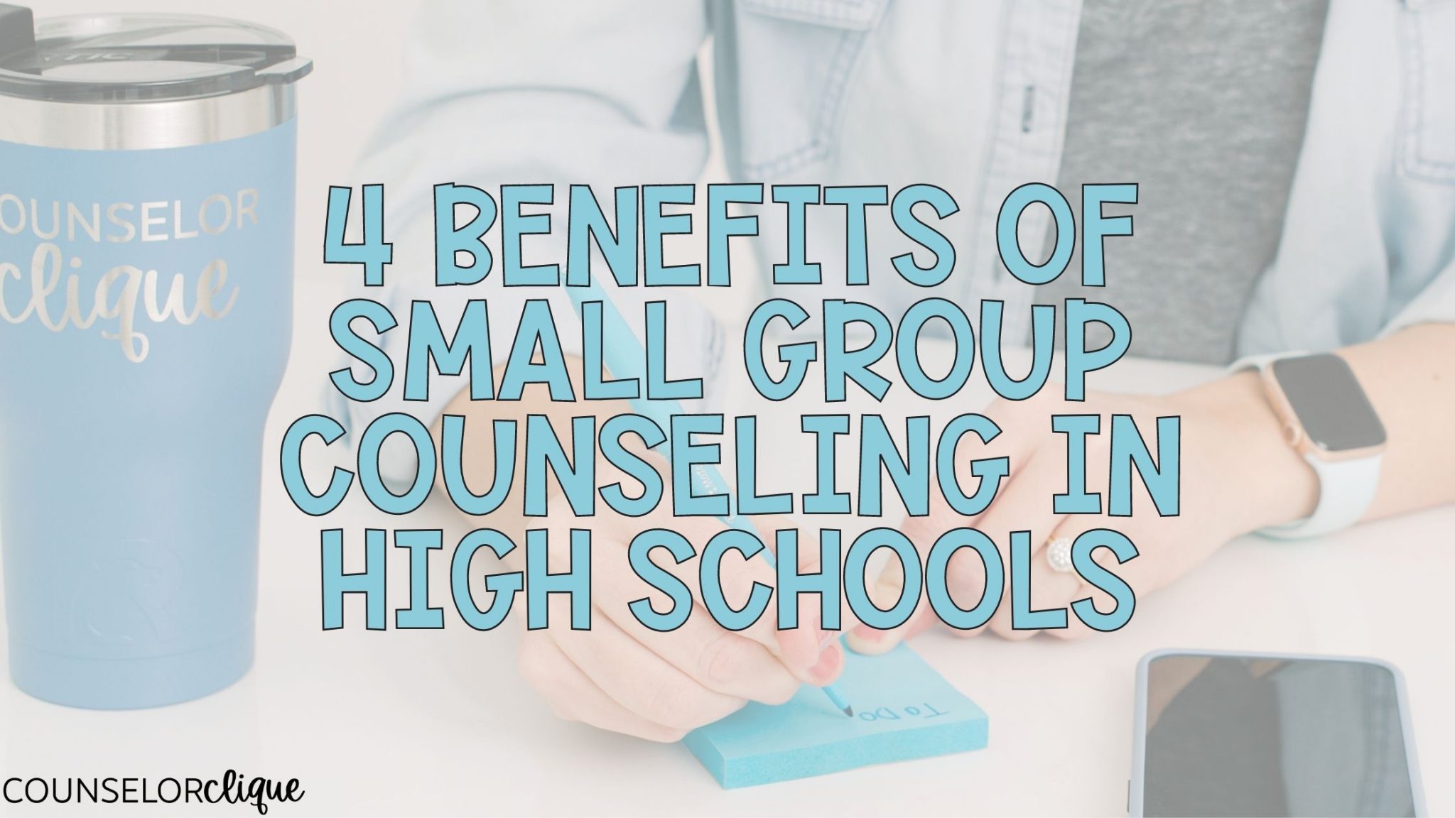 4 Benefits of Small Group Counseling in High Schools - Counselor Clique