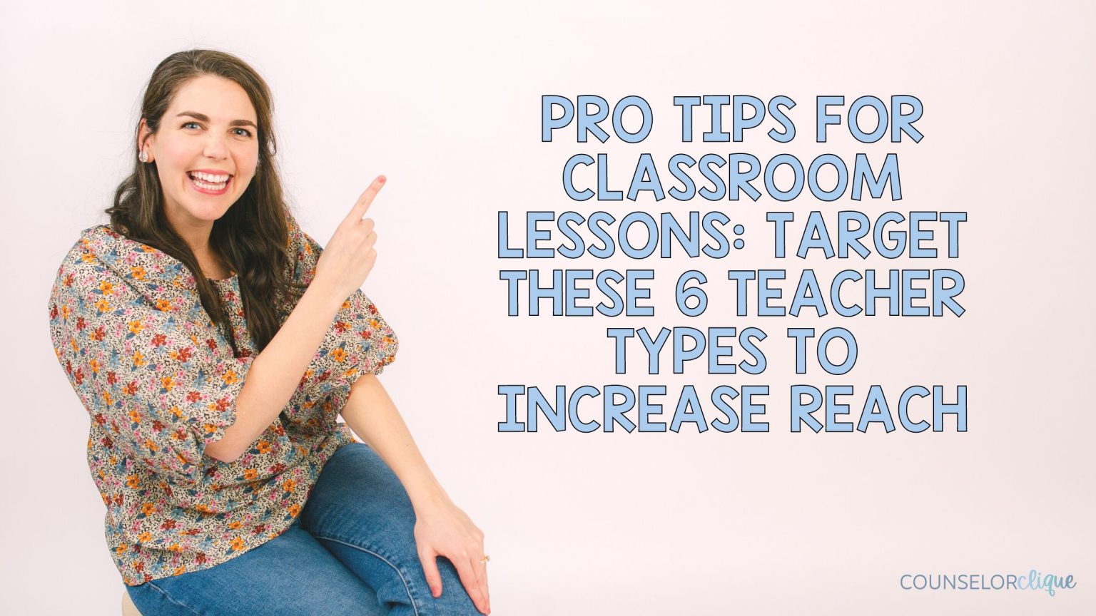 Pro Tips for Classroom Lessons: Target These 6 Teacher Types to ...