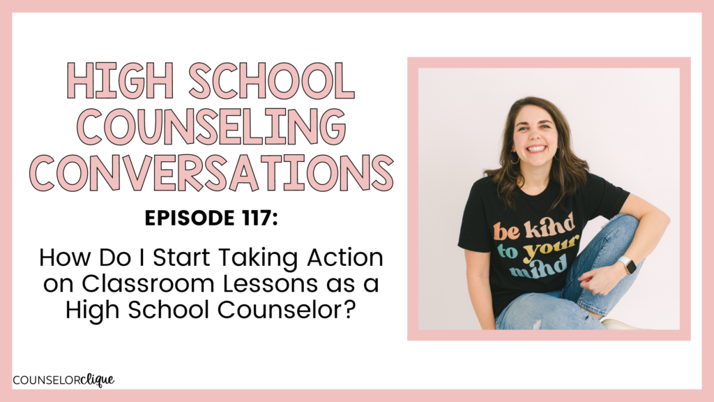 117. Start Classroom Lessons as a High School Counselor