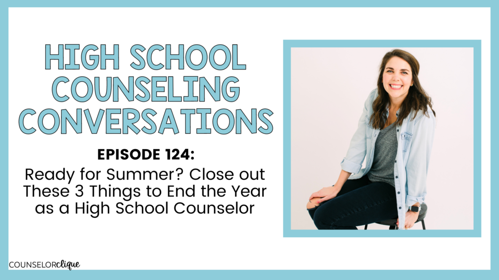 124. Close out With These 3 End-of-Year Items as Counselor