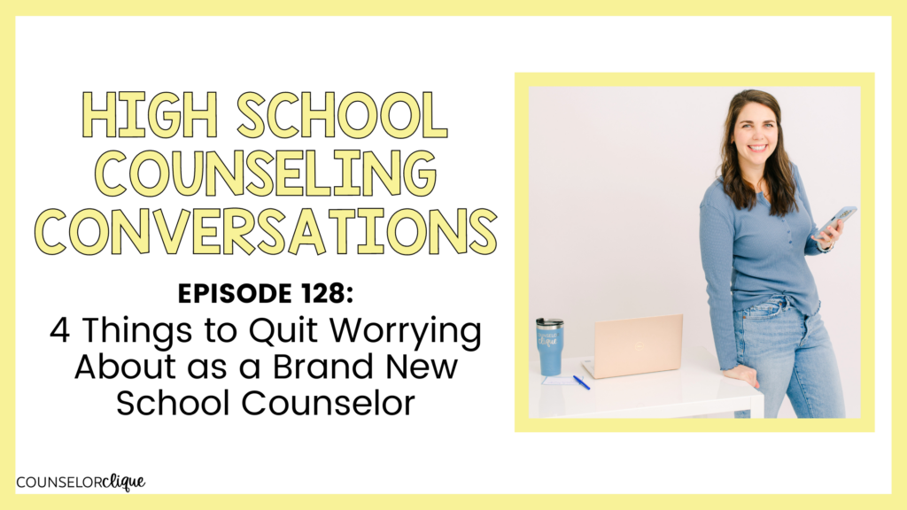 128. Things to Quit Worrying About as a New School Counselor