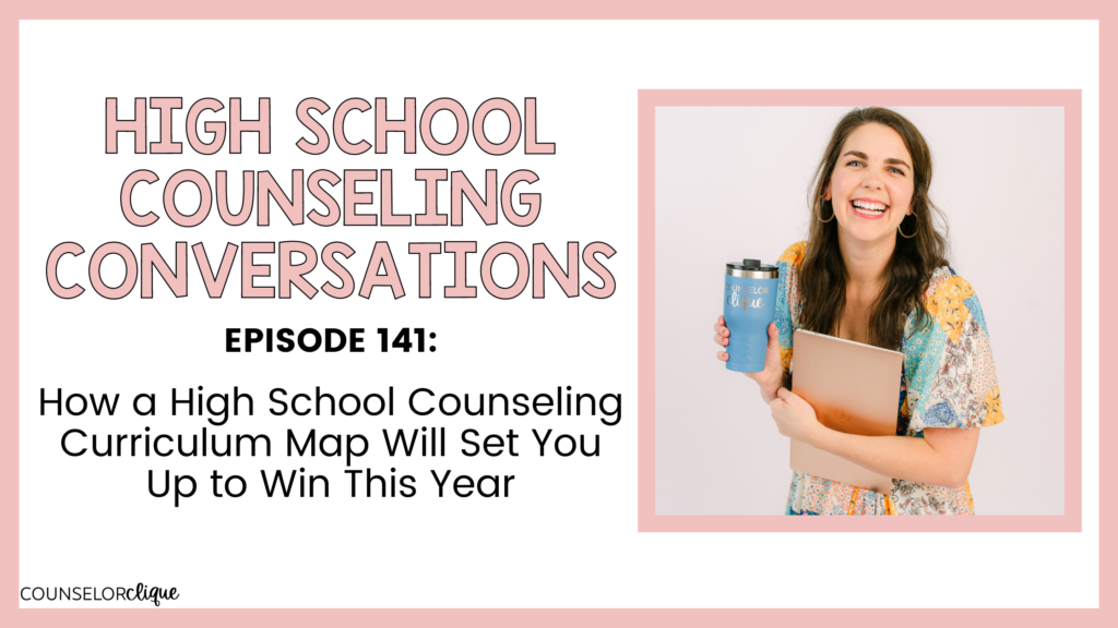 141. Using a Curriculum Map as a High School Counselor